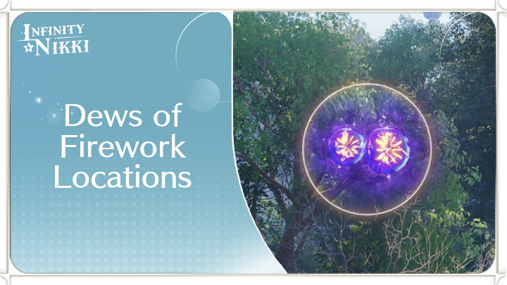 All Dew of Firework Locations | Infinity Nikki｜Game8