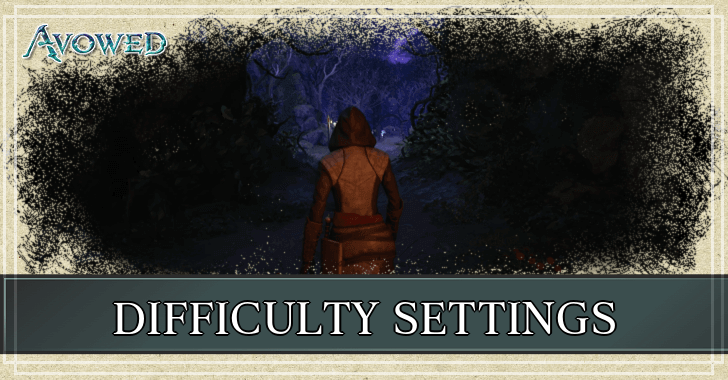 Difficulty Differences and Best Difficulty Settings | Avowed｜Game8