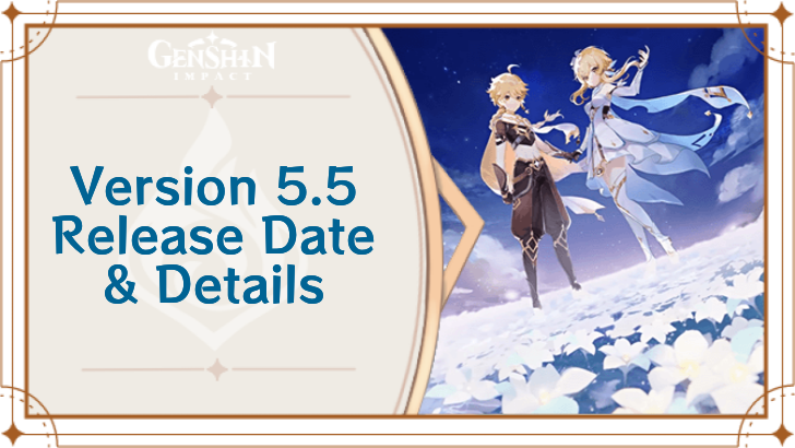 Version 5.5 Release Date and Details | Genshin Impact｜Game8