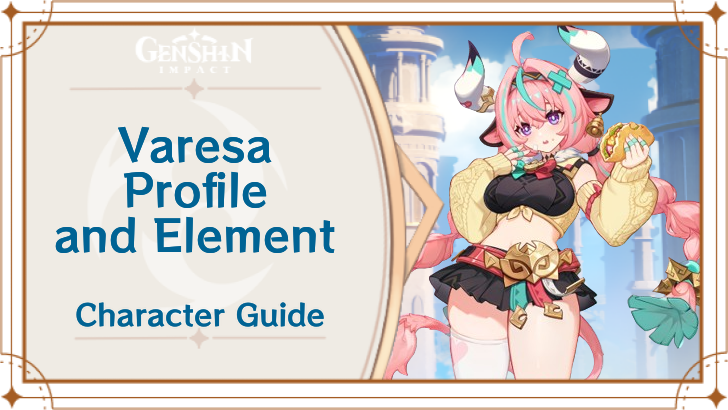 Varesa Release Date, Voice Actor, and Profile | Genshin Impact｜Game8