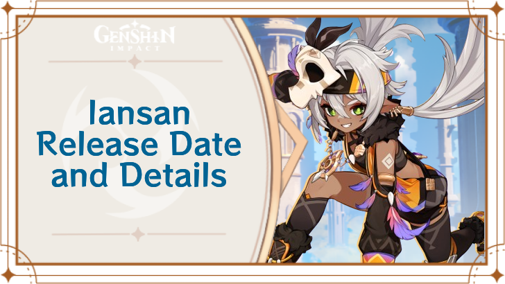 Iansan Release Date, Kit, and Profile | Genshin Impact｜Game8