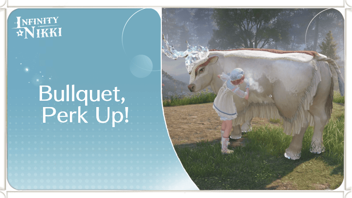 Bullquet, Perk Up! Quest Guide | Infinity Nikki｜Game8