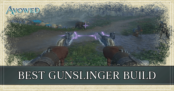 Best Gunslinger Build | Avowed｜Game8