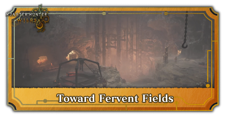 Toward Fervent Fields Mission Walkthrough | Monster Hunter Wilds｜Game8