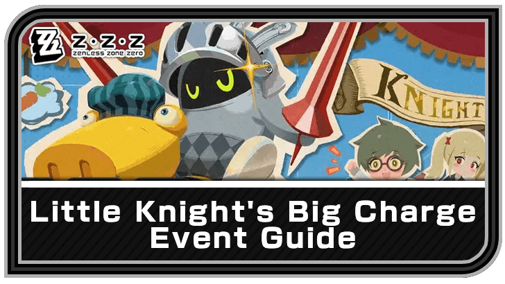 Little Knight's Big Charge Event Guide | Zenless Zone Zero (ZZZ)｜Game8