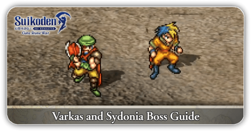 Varkas and Sydonia Boss Guide and How to Beat | Suikoden 1｜Game8
