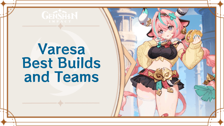 Varesa Best Builds and Teams | Genshin Impact｜Game8