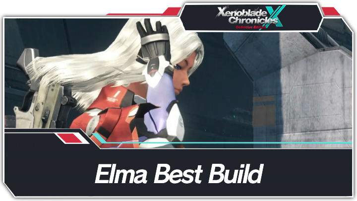 Elma Best Build | Xenoblade Chronicles X: Definitive Edition｜Game8