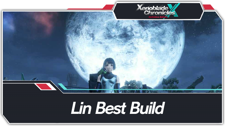 Lin Best Build | Xenoblade Chronicles X: Definitive Edition｜Game8