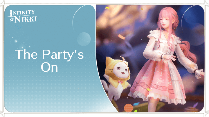 The Party's On Event Guide | Infinity Nikki｜Game8