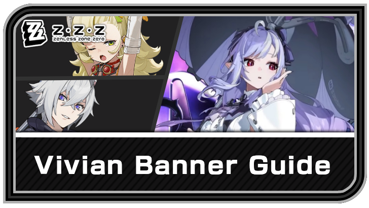 Vivian Banner Release Date and Schedule | Zenless Zone Zero (ZZZ)｜Game8