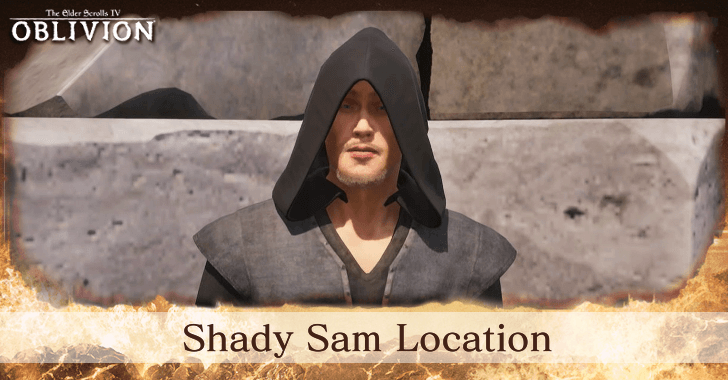 Shady Sam Location | The Elder Scrolls IV Oblivion Remastered｜Game8