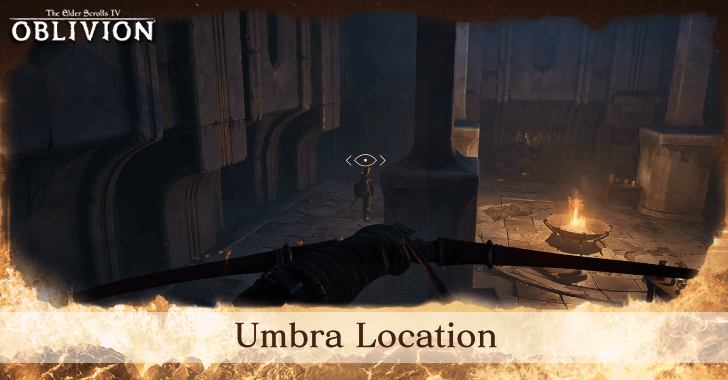 Umbra Location and How to Beat | The Elder Scrolls IV Oblivion ...