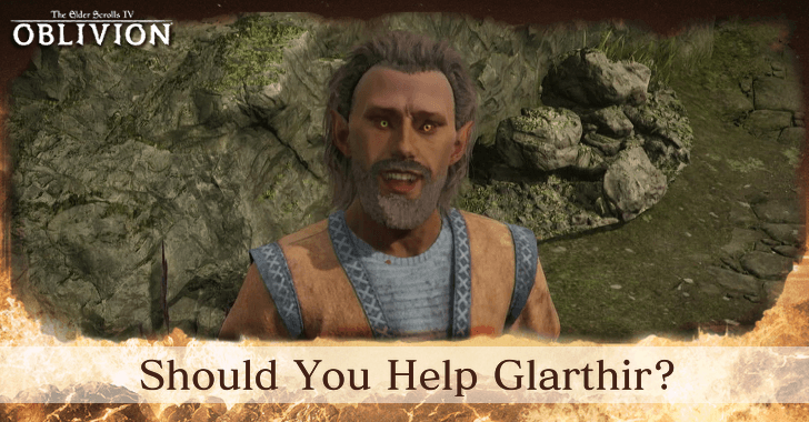 Should You Help Glarthir? | The Elder Scrolls IV Oblivion Remastered｜Game8