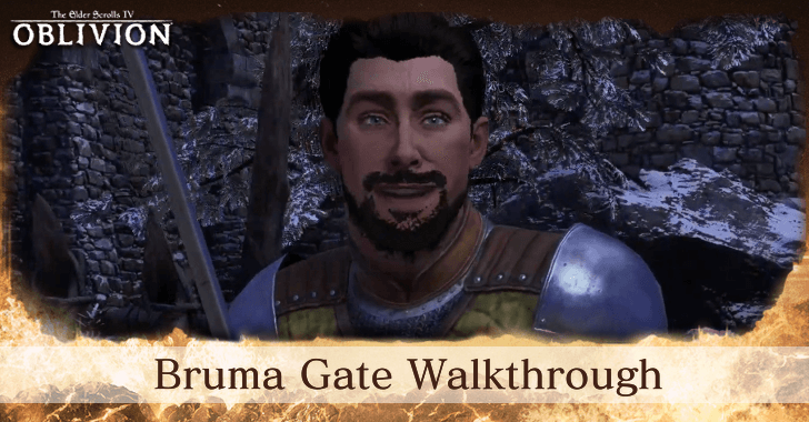 Bruma Gate Walkthrough | The Elder Scrolls IV Oblivion Remastered｜Game8