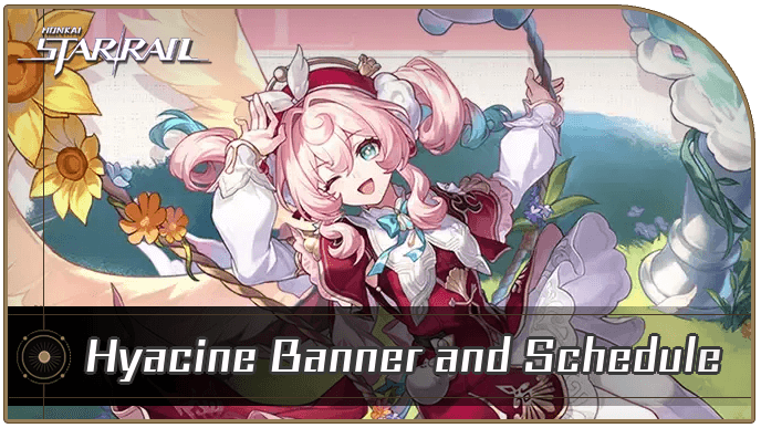 Hyacine Banner Schedule and Rates | Honkai: Star Rail｜Game8
