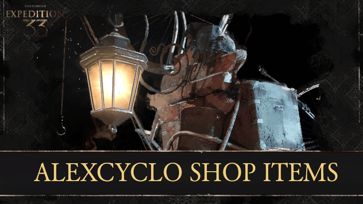 Alexcyclo Merchant Shop Items | Clair Obscur: Expedition 33｜Game8
