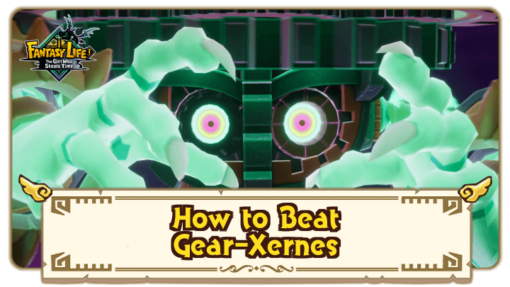 How to Beat Gear-Xernes | FANTASY LIFE i: The Girl Who Steals Time (FLi ...