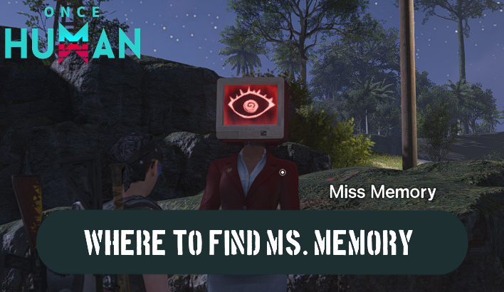 Where to Find Miss Memory | Once Human｜Game8