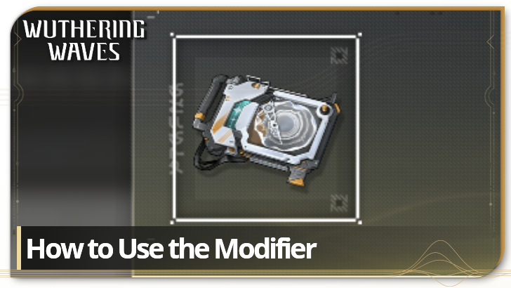 How to Use the Modifier | Wuthering Waves (WuWa)｜Game8