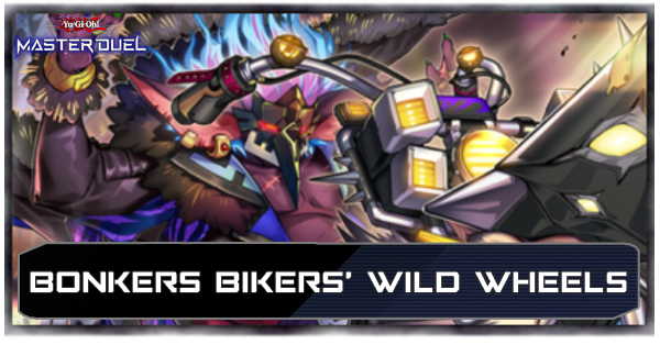 Bonkers Bikers' Wild Wheels Secret Pack | Yu-Gi-Oh! Master Duel｜Game8
