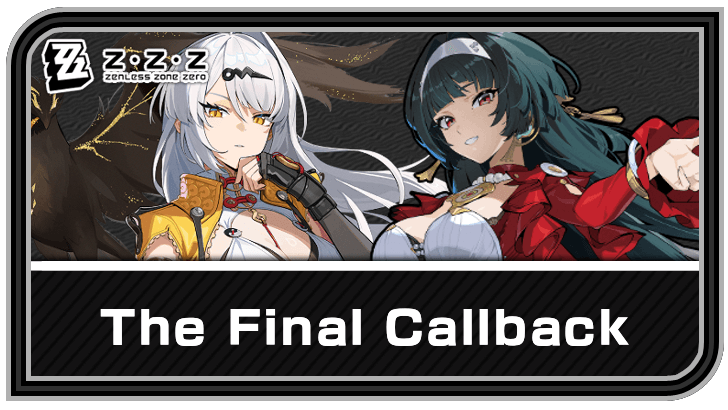 The Final Callback Event Guide | Zenless Zone Zero (ZZZ)｜Game8