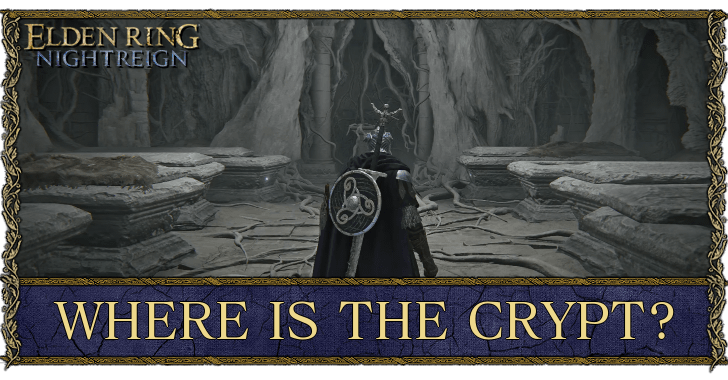 Where Is the Crypt? | Elden Ring Nightreign｜Game8