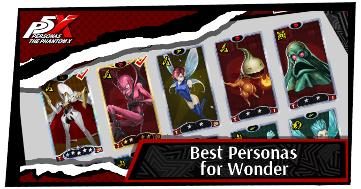 Best Personas for Wonder | Persona 5: The Phantom X (P5X)｜Game8
