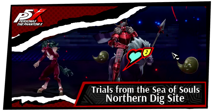 Trials from the Sea of Souls - Northern Dig Site Guide | Persona 5: The Phantom X (P5X)｜Game8