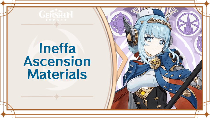 Ineffa Ascension Materials | Genshin Impact｜Game8
