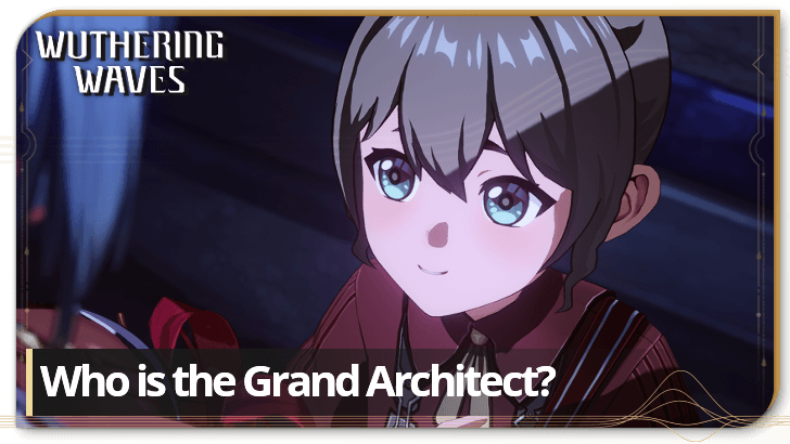Who is the Grand Architect? | Wuthering Waves (WuWa)｜Game8