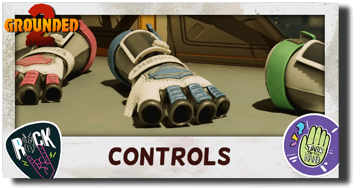 List of Controls | Grounded 2｜Game8
