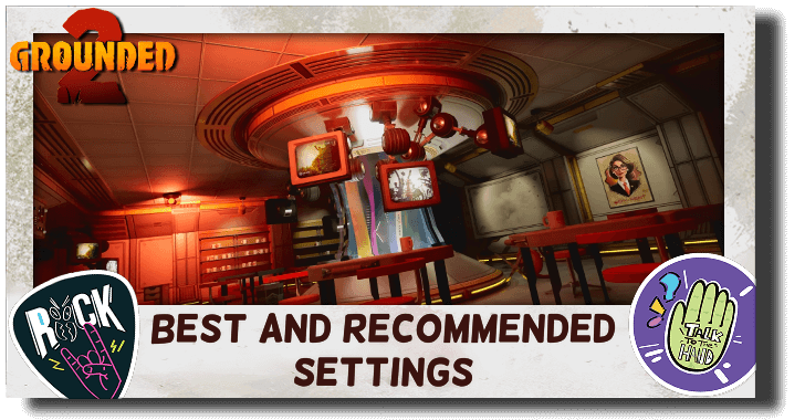 Best and Recommended Settings | Grounded 2｜Game8