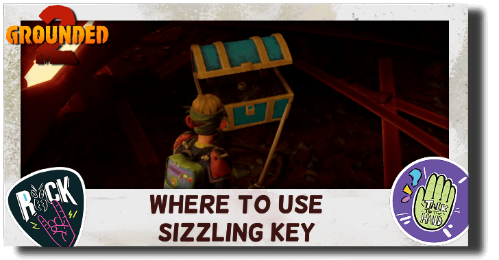 Where to Use Sizzling Key | Grounded 2｜Game8