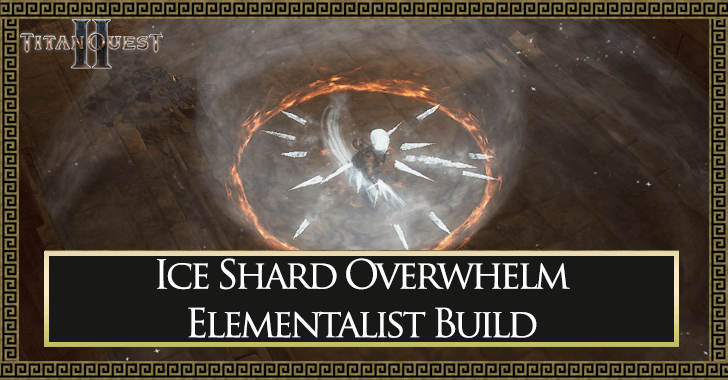 Ice Shard Overwhelm Elementalist Build | Titan Quest 2｜Game8