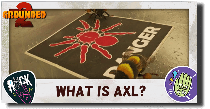 What is AXL? | Grounded 2｜Game8