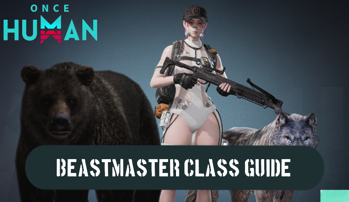 Beastmaster Class Guide | Once Human｜Game8