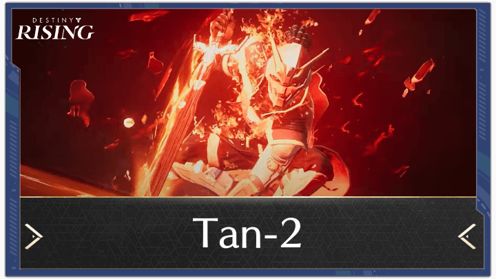 Tan-2 Abilities, Skill Tree, and How to Get | Destiny: Rising｜Game8