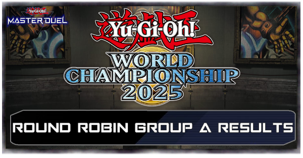 Yu-Gi-Oh! Master Duel World Championship 2025 Finals Group A Round ...