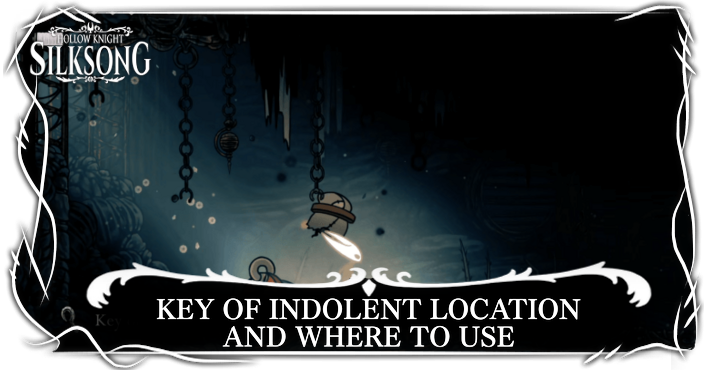 Key of Indolent Location and Where to Use | Hollow Knight: Silksong｜Game8