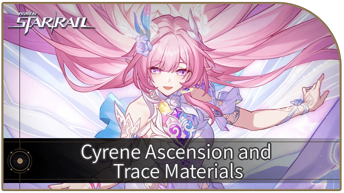Cyrene Ascension and Trace Materials Pre-Farm Guide | Honkai: Star Rail ...