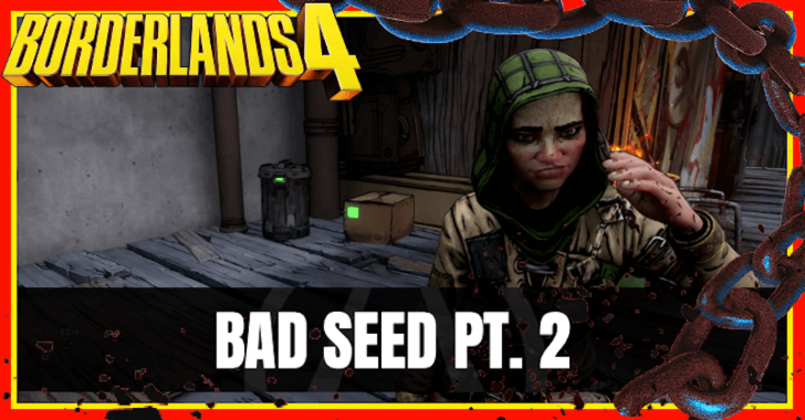 Bad Seed Pt 2 Walkthrough Borderlands 4｜game8