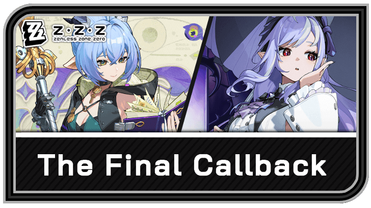 The Final Callback Event Guide | Zenless Zone Zero (ZZZ)｜Game8