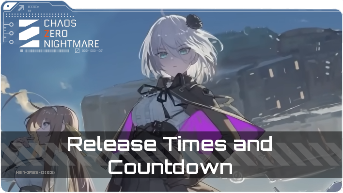 Release Time and Countdown | Chaos Zero Nightmare (CZN)｜Game8