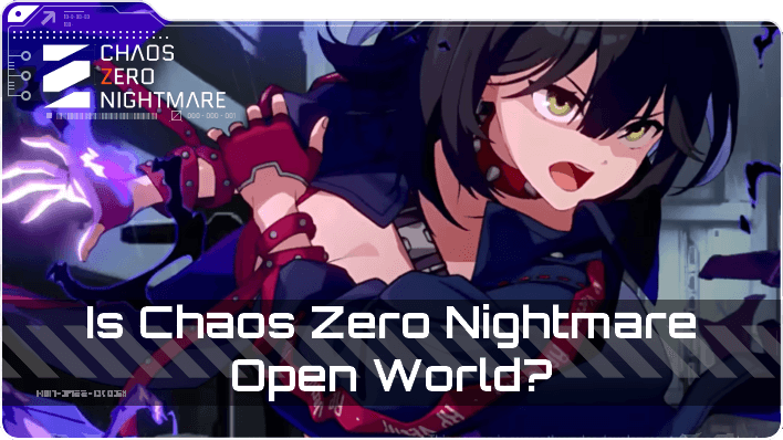 Is Chaos Zero Nightmare Open World? | Chaos Zero Nightmare (CZN)｜Game8