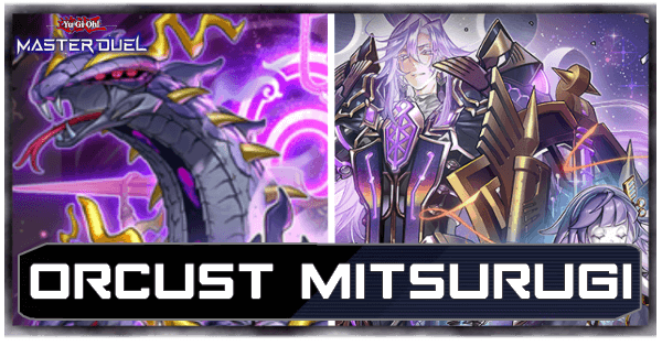 Orcust Mitsurugi Deck List & Card Guide | Yu-Gi-Oh! Master Duel｜Game8