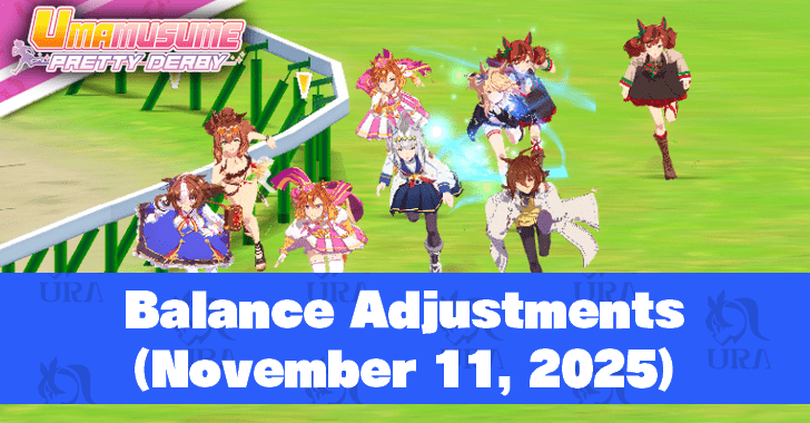 Balance Adjustments (November 11, 2025) | Umamusume: Pretty Derby｜Game8
