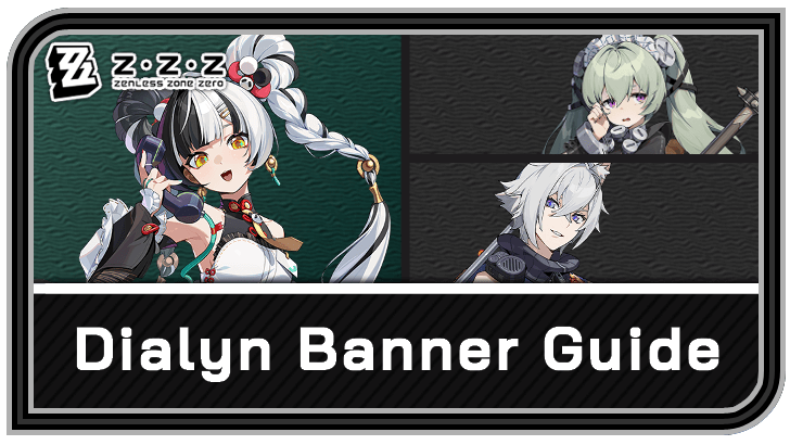 Dialyn Banner Release Date and Schedule | Zenless Zone Zero (ZZZ)｜Game8