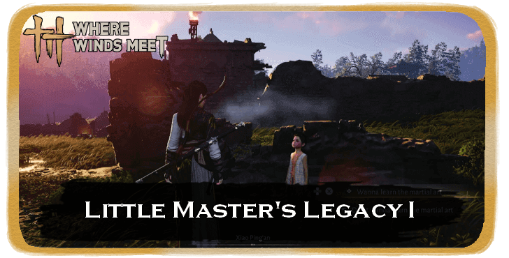 Little Master's Legacy I Walkthrough and Rewards | Where Winds Meet｜Game8