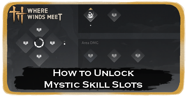How to Unlock Mystic Skill Slots | Where Winds Meet｜Game8